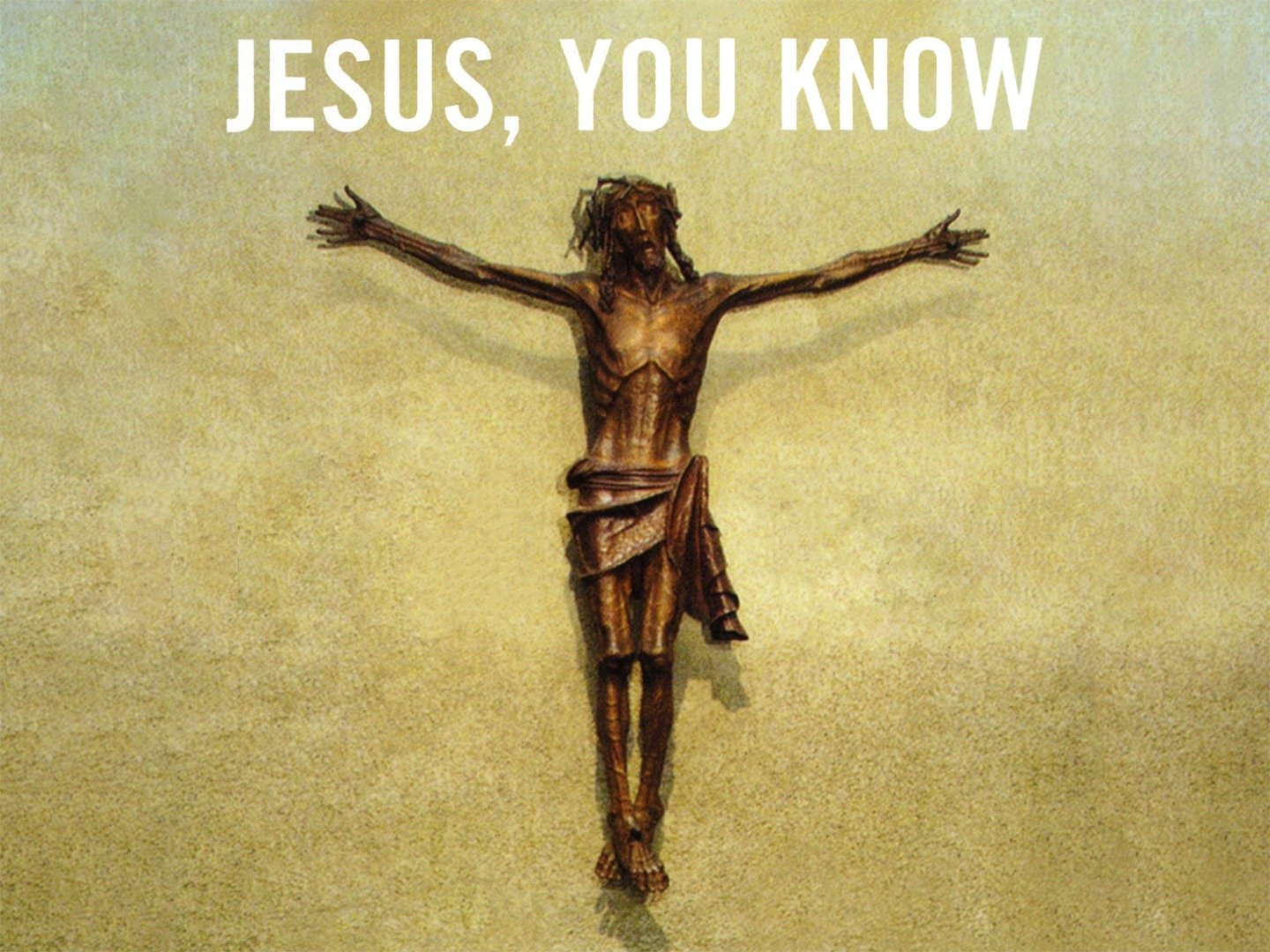 Jesus, You Know (2003) - Rotten Tomatoes