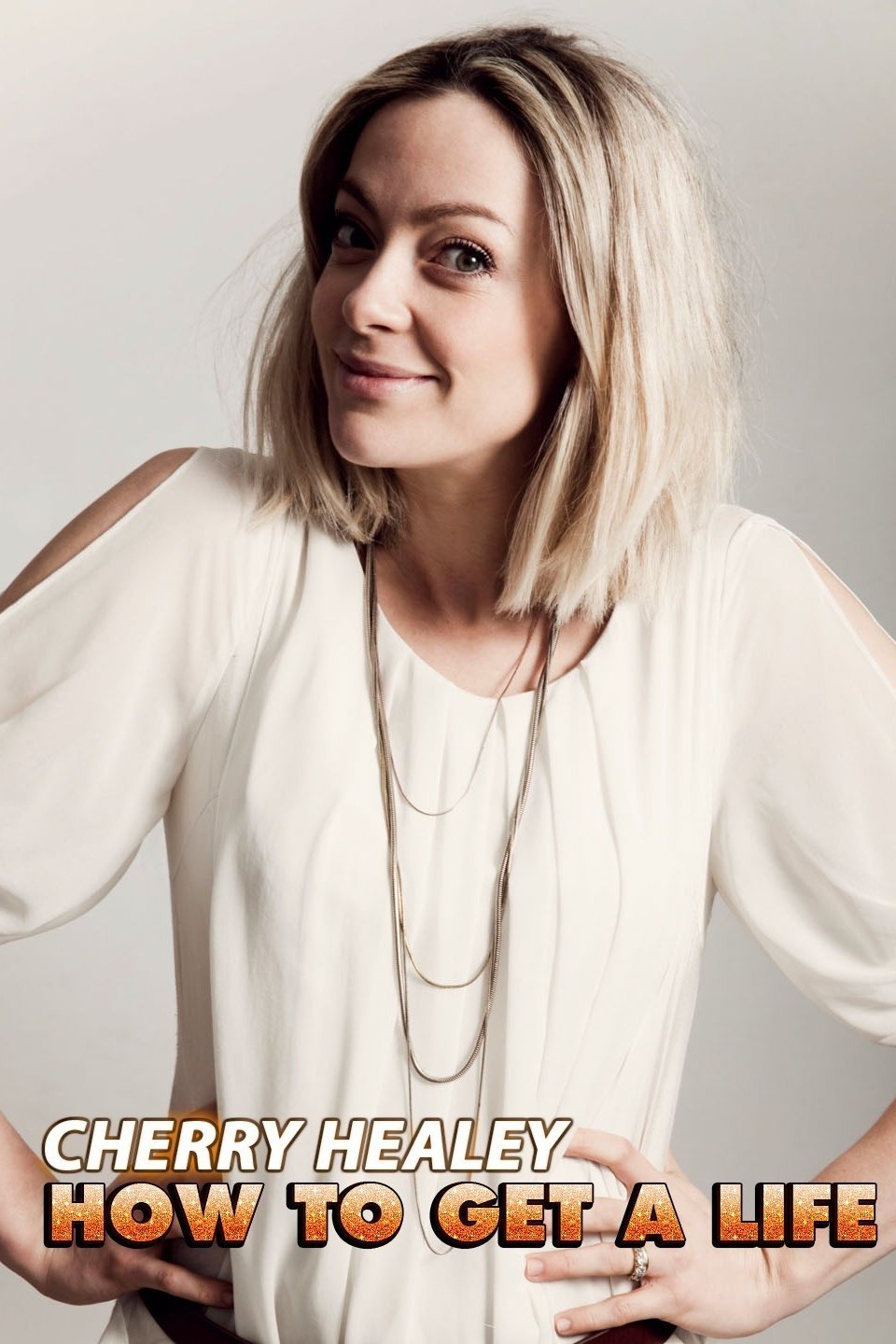 Cherry Healey: How to Get a Life - Rotten Tomatoes