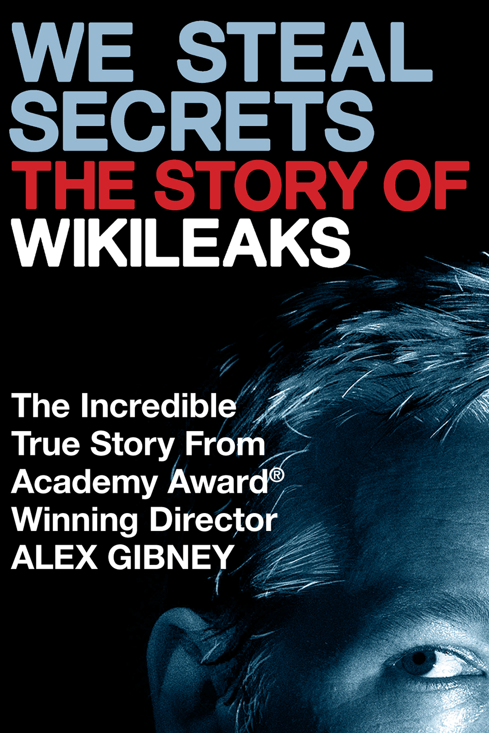 We Steal Secrets: The Story of WikiLeaks - Rotten Tomatoes