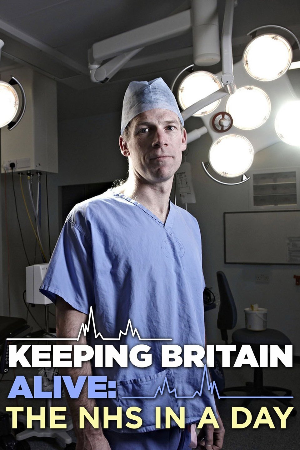 Keeping Britain Alive: The NHS in a Day - Rotten Tomatoes